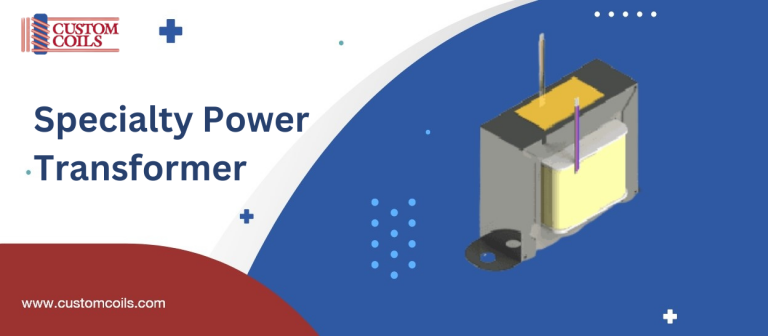 6 Tips For Choosing the Specialty Power Transformer