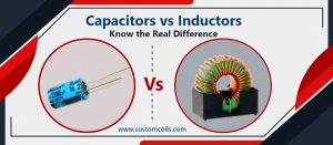 Know 5 Key Distinctive Factors: Setting Capacitors and Inductors Apart